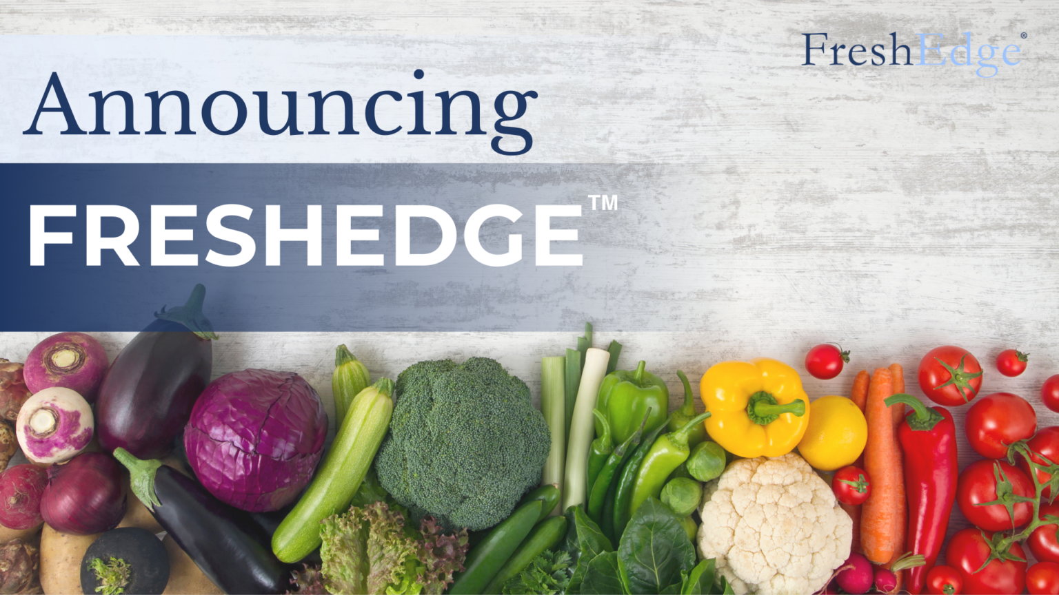 Announcing FreshEdge™, a New Company to Drive Growth of Innovative Food ...