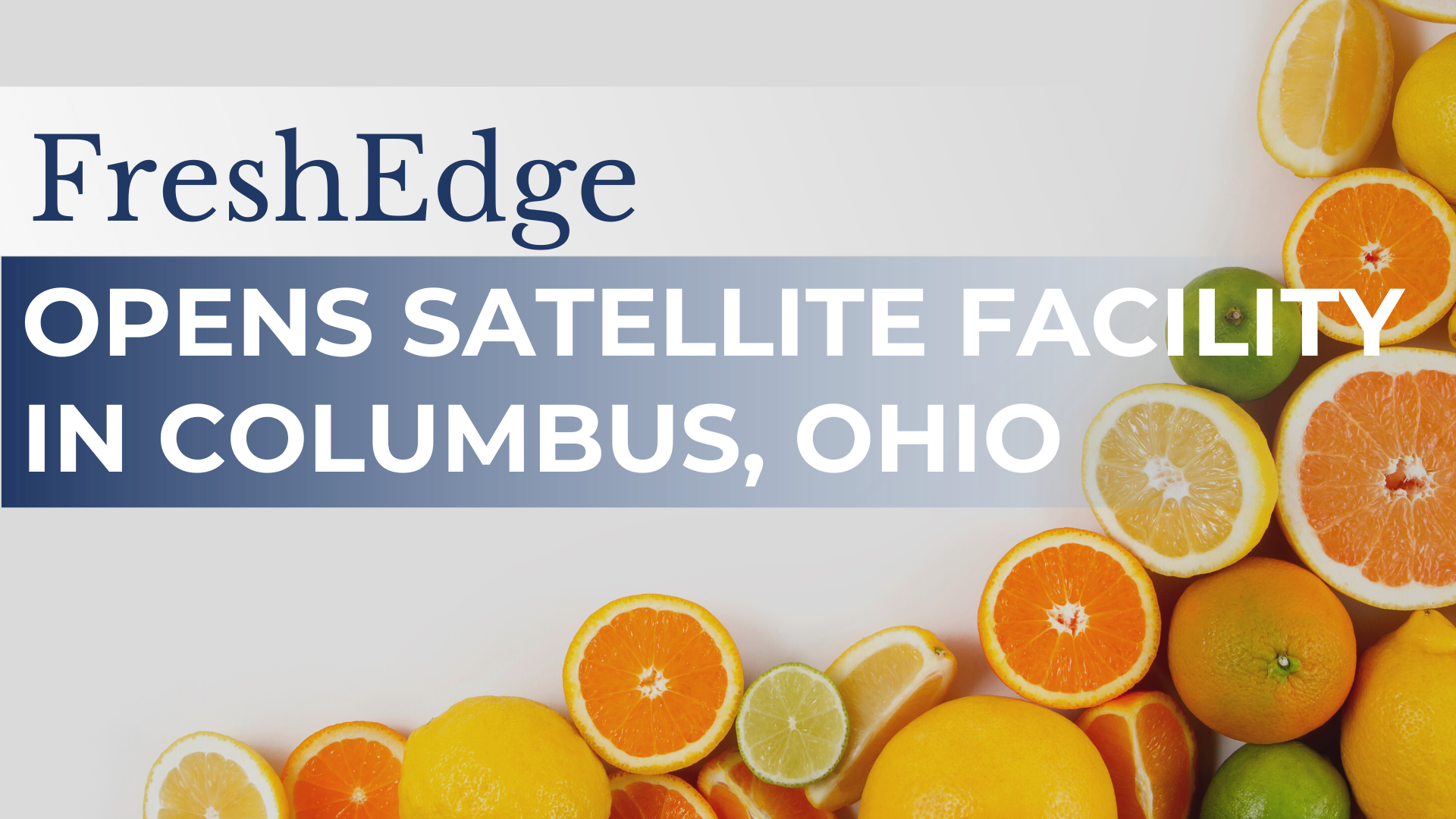 FreshEdge Opens Satellite Facility in Columbus, OH - FreshEdge