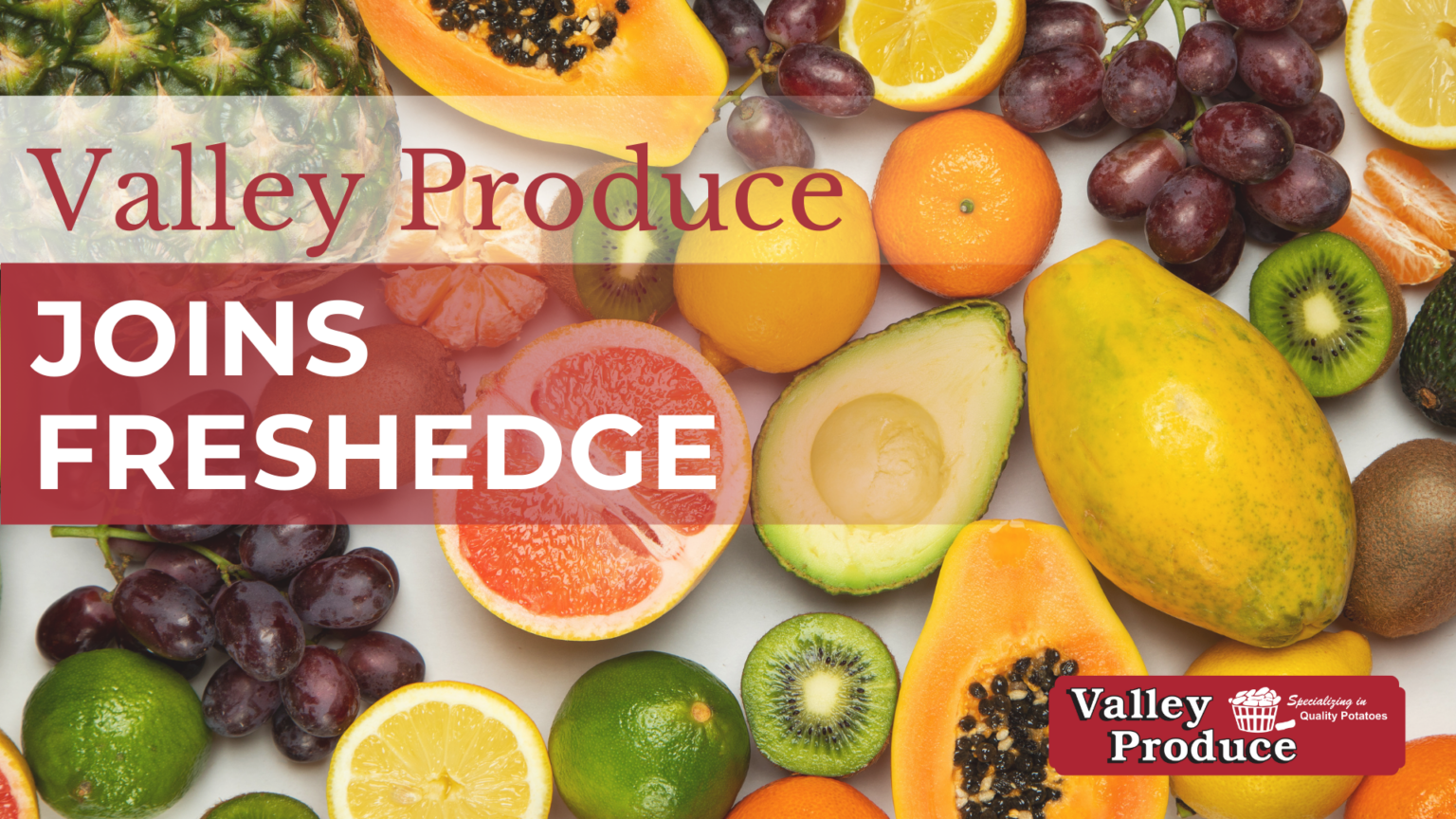 Valley Produce Joins FreshEdge - FreshEdge